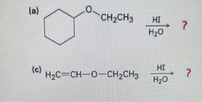 Solved (a) H2OHI ? (c) H2C=CH−O−CH2CH3H2O HI ? | Chegg.com