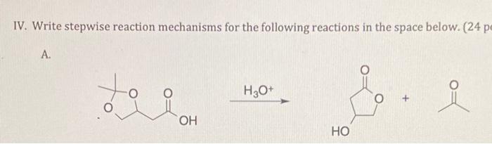 Solved IV. Write stepwise reaction mechanisms for the | Chegg.com