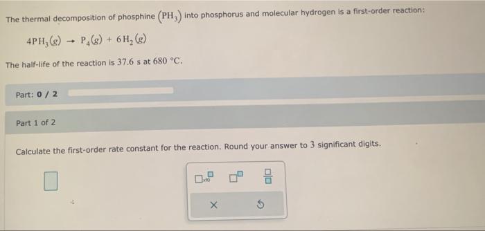Solved The thermal decomposition of phosphine (PH3) into | Chegg.com