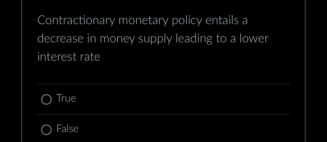 Solved Contractionary monetary policy entails a decrease in | Chegg.com