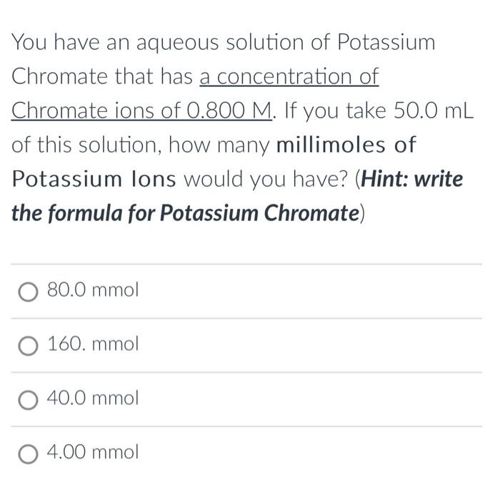 Solved You have an aqueous solution of Potassium Chromate | Chegg.com