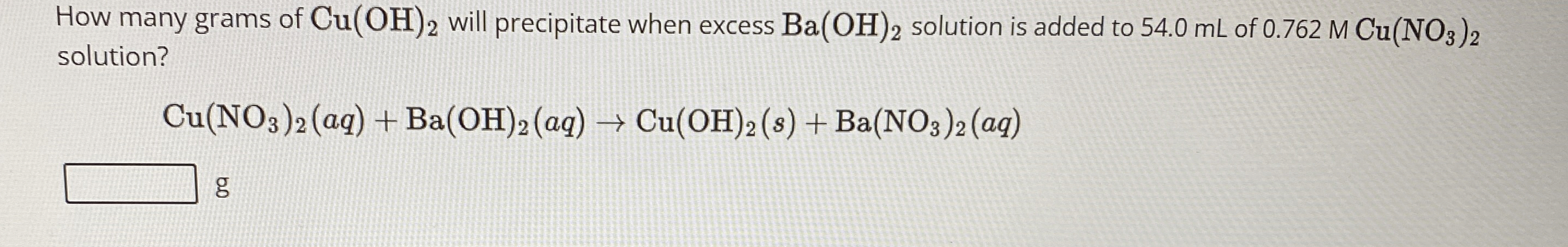 Solved How many grams of Cu(OH)2 ﻿will precipitate when | Chegg.com