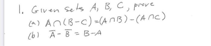 Solved Given sets A,B,C, prove (a) A∩(B−C)=(A∩B)−(A∩C) (b) | Chegg.com