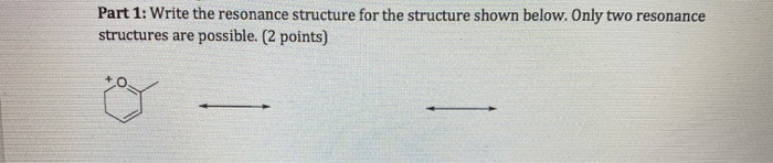 Solved Part 1: Write the resonance structure for the | Chegg.com