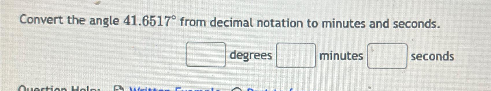 Solved Convert the angle 41.6517° ﻿from decimal notation to | Chegg.com