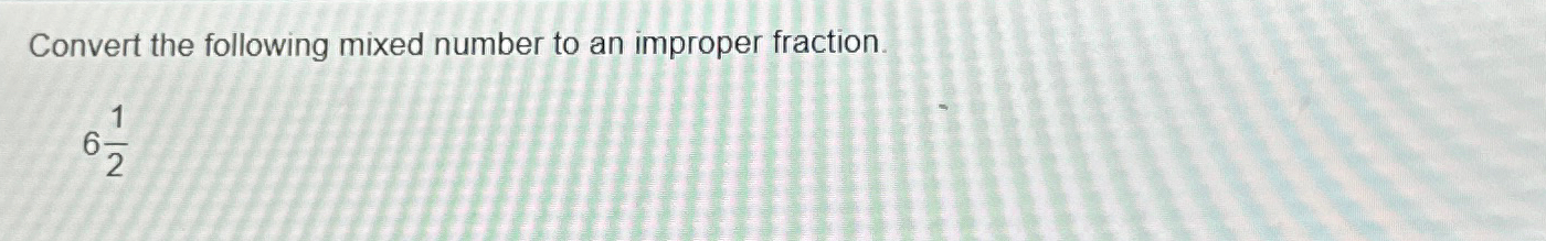 Solved Convert the following mixed number to an improper | Chegg.com