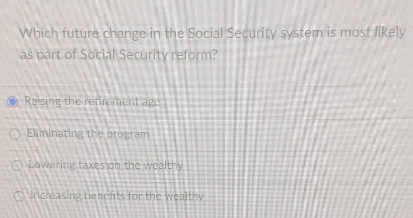Solved Which future change in the Social Security system is | Chegg.com
