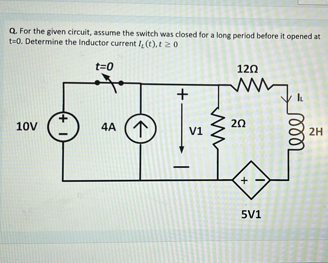 Solved Q. For the given circuit, assume the switch was | Chegg.com