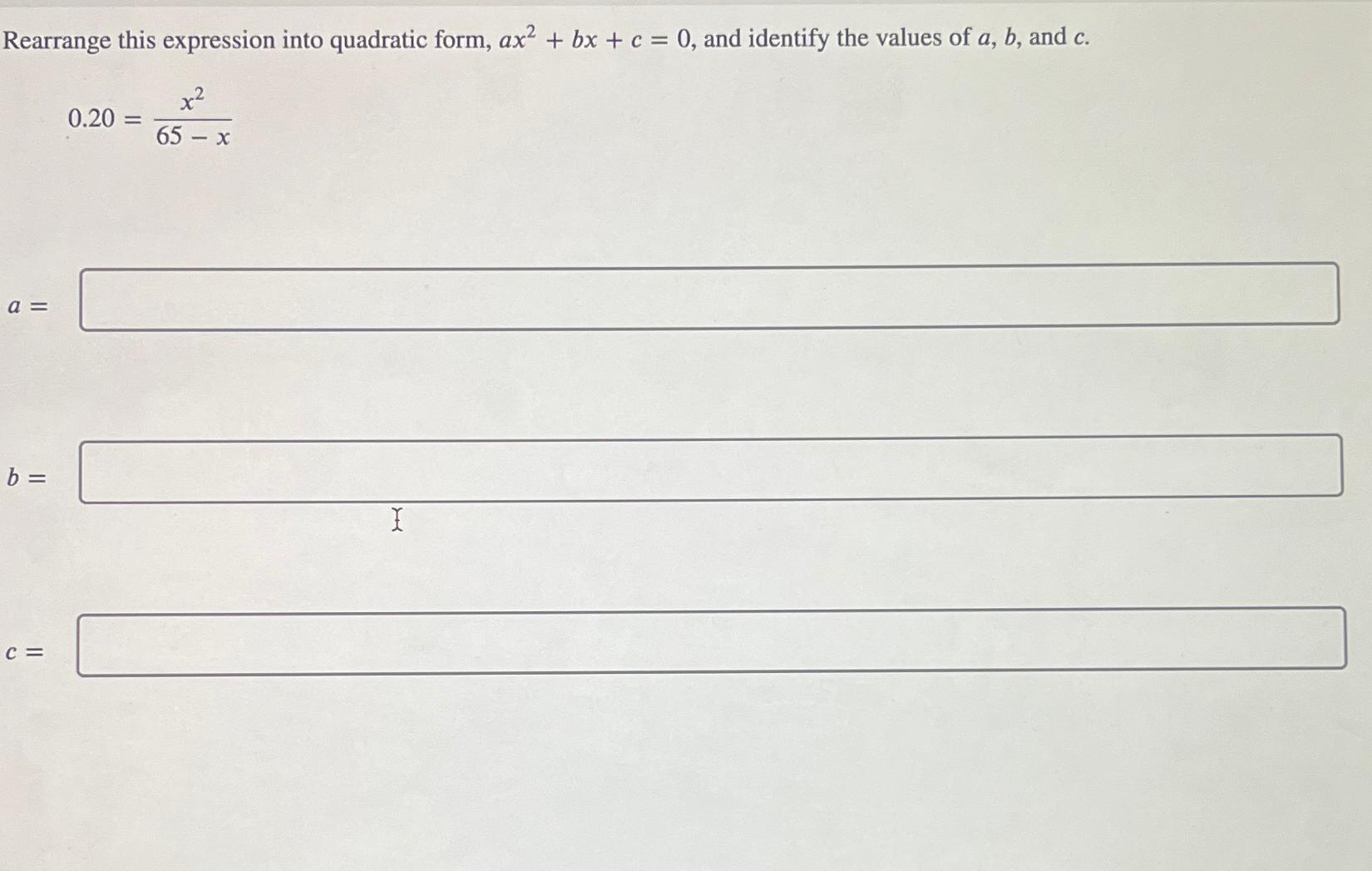 Solved Rearrange this expression into quadratic form, | Chegg.com