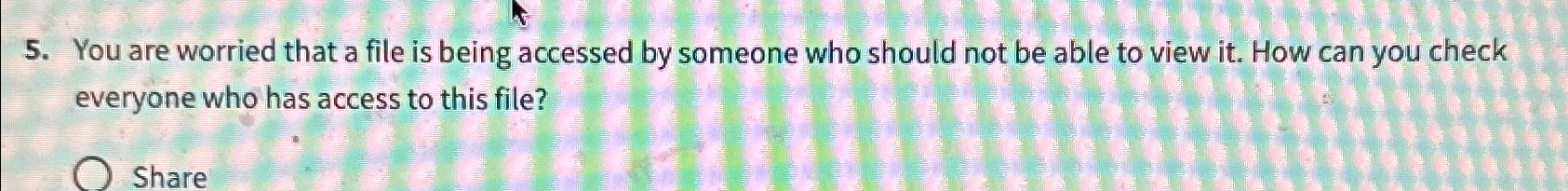 Solved You are worried that a file is being accessed by | Chegg.com