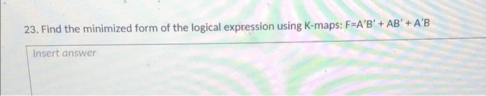 Solved 23. Find the minimized form of the logical expression | Chegg.com