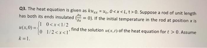Solved дх Q3. The heat equation is given as kuxx = ut, 0 0. | Chegg.com