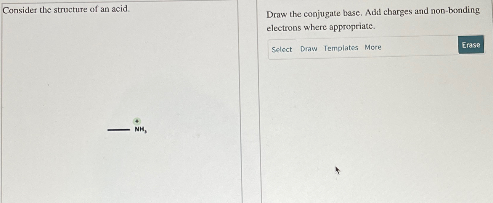 Solved Consider the structure of an acid.Draw the conjugate | Chegg.com