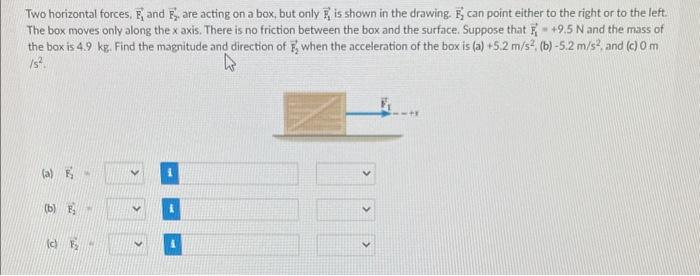 Solved Two horizontal forces, F1 and F2 are acting on a box, | Chegg.com