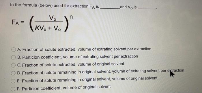 Solved In the formula (below) used for extraction FA is _and | Chegg.com