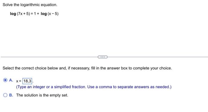 Solved Solve the logarithmic equation. log (7x + 5) = 1 + | Chegg.com