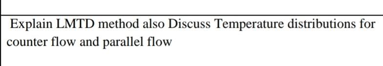 Solved Explain LMTD method also Discuss Temperature | Chegg.com