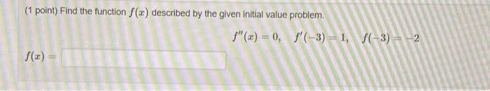 Solved (1 point) Find the function f(x) described by the | Chegg.com