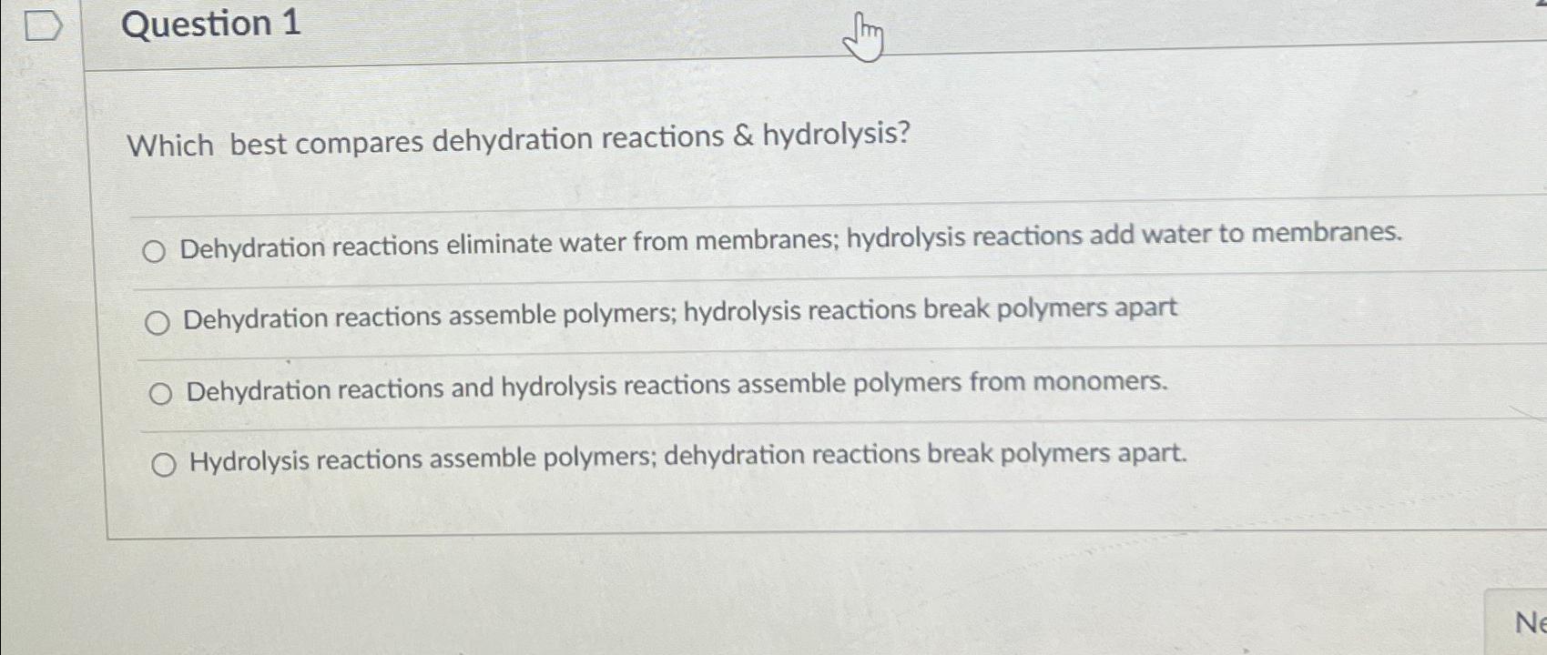Solved Question 1Which best compares dehydration reactions & | Chegg.com