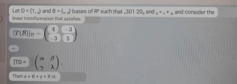 Solved Let D = {1, 2} and B = {v} bases of R2 such that ,301 | Chegg.com