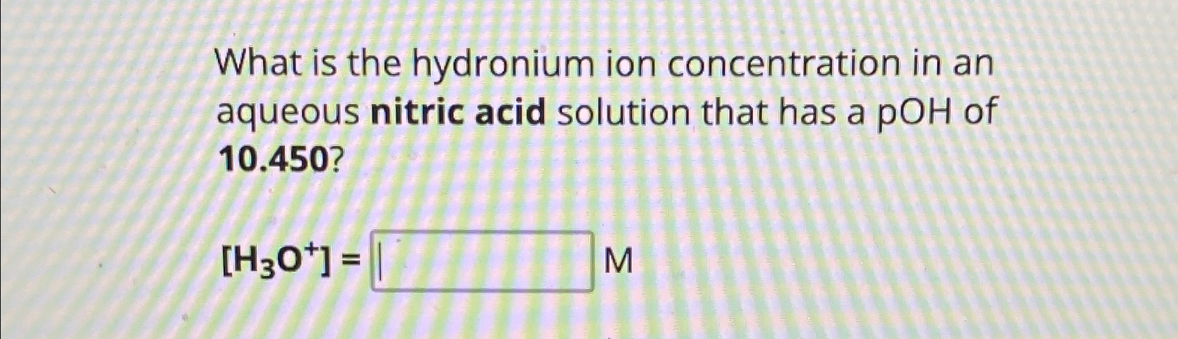 Solved What is the hydronium ion concentration in an aqueous | Chegg.com