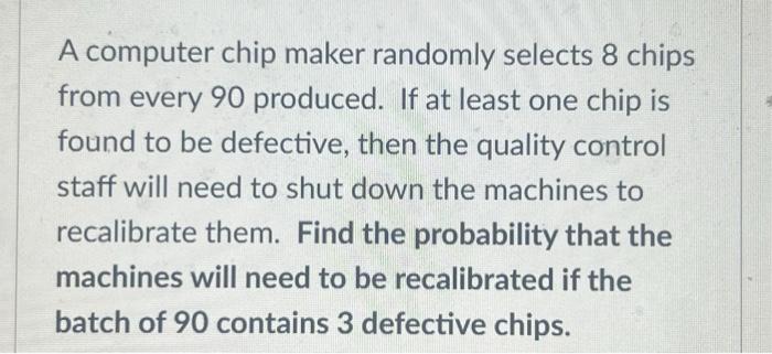 A computer chip maker randomly selects 8 chips from | Chegg.com