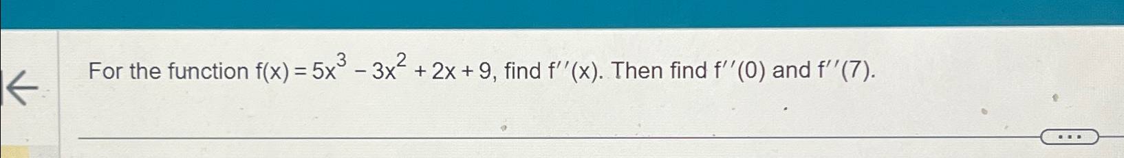 Solved For the function f(x)=5x3-3x2+2x+9, ﻿find f''(x). | Chegg.com