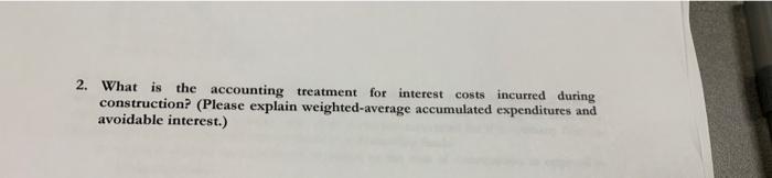 Solved 2. What is the accounting treatment for interest | Chegg.com