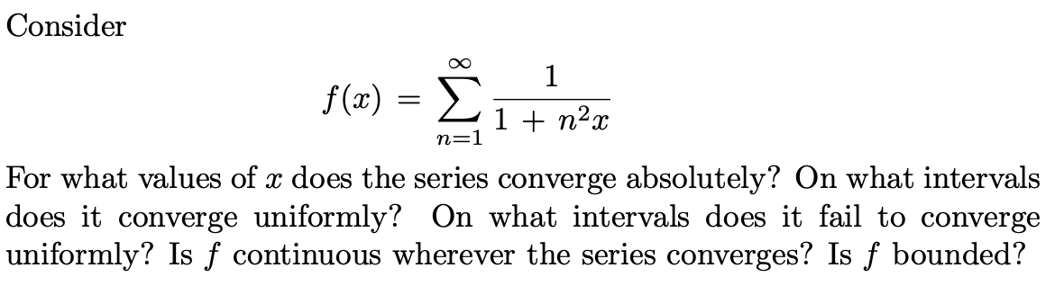 Solved Consider f(x)=\sum_(n=1)^(\infty ) (1)/(1+n^(2)x) | Chegg.com