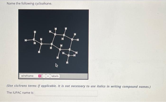Solved Name the following cycloalkane. (Use cis/trans terms | Chegg.com