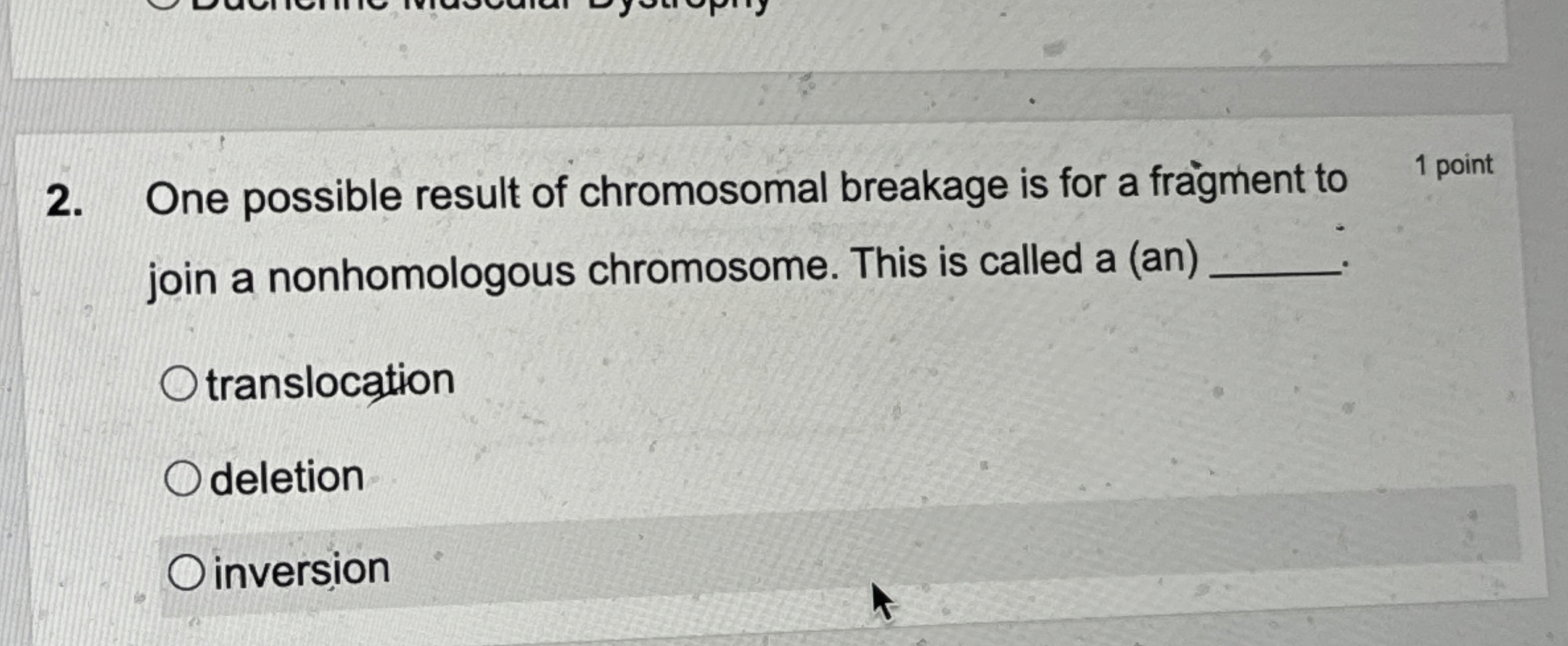 Solved One possible result of chromosomal breakage is for a | Chegg.com