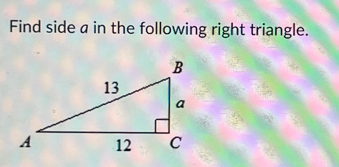 Solved Find side a ﻿in the following right triangle. | Chegg.com