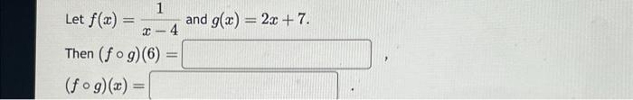 Solved 1 x - 4 Let f(x) Then (fog)(6) (fog)(x) = = and g(x) | Chegg.com