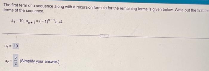 Solved The first term of a sequence along with a recursion | Chegg.com