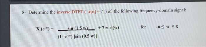 Solved 5 Determine The Inverse Dtft X[n] Of The