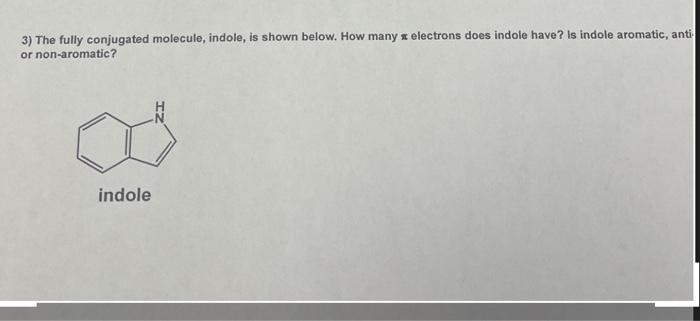 Solved 3) The fully conjugated molecule, indole, is shown | Chegg.com