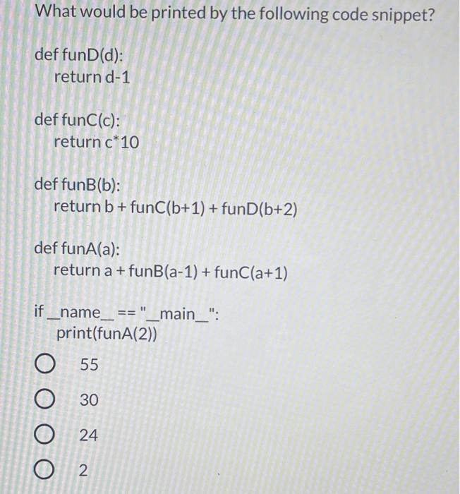 Solved What would be printed by the following code snippet? | Chegg.com