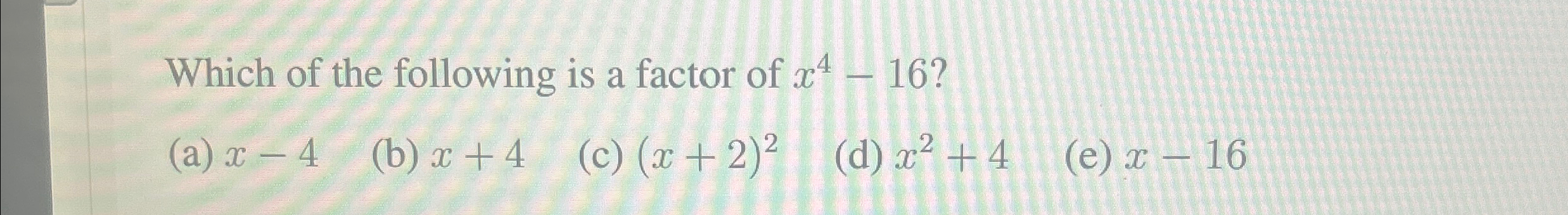 Solved Which of the following is a factor of | Chegg.com