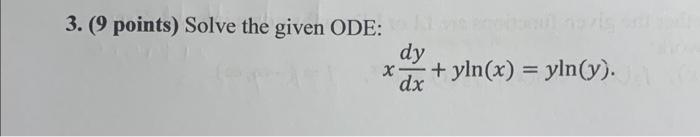 Solved 3. (9 points) Solve the given ODE: | Chegg.com