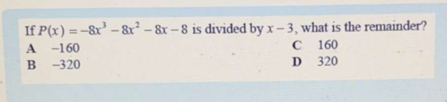 Solved If P(x)=-8x3-8x2-8x-8 ﻿is divided by x-3, ﻿what is | Chegg.com