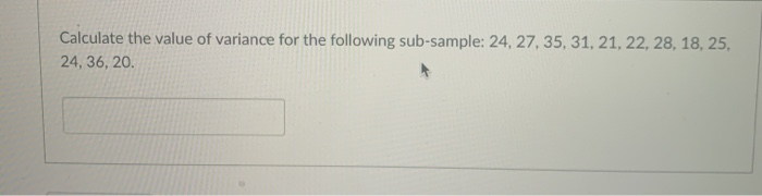 Solved Calculate the value of variance for the following | Chegg.com