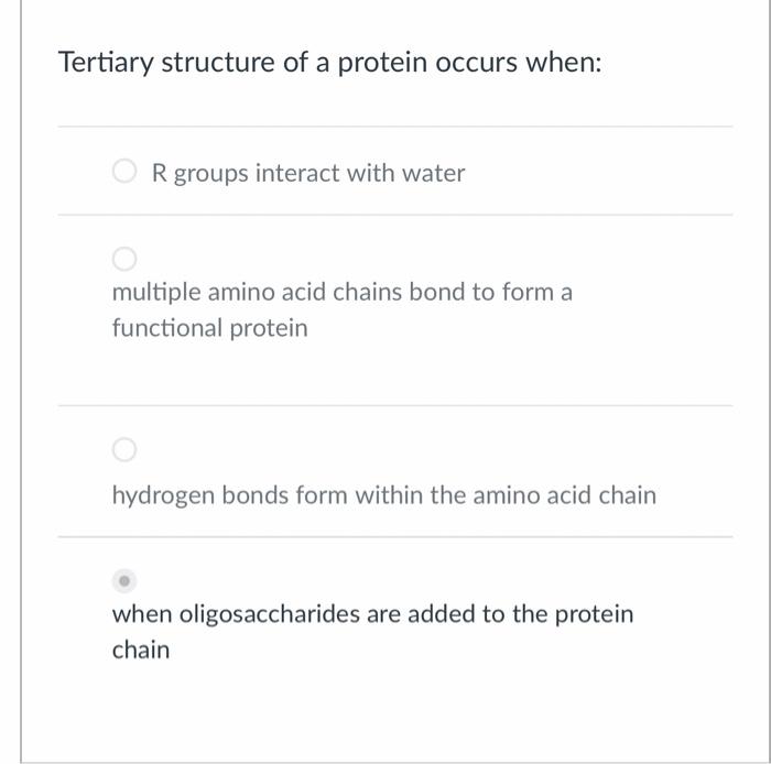 Solved Tertiary structure of a protein occurs when: R groups | Chegg.com