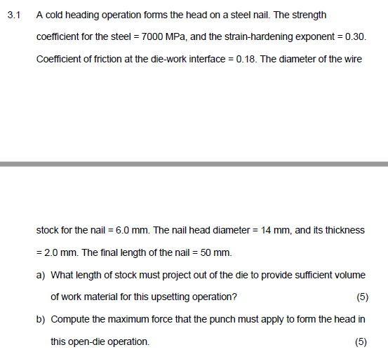 Solved 3.1 A cold heading operation forms the head on a | Chegg.com