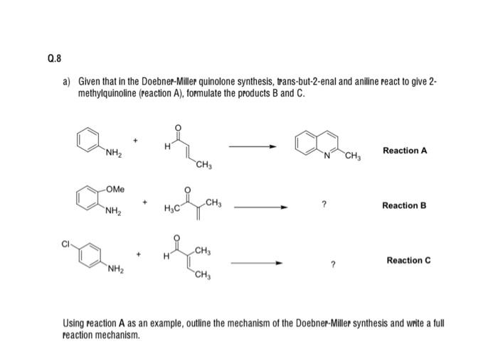 Solved Q.8 a) Given that in the Doebner-Miller quinolone | Chegg.com