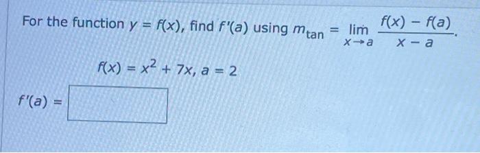 Solved For the function y = f(x), find f'(a) using mtan = | Chegg.com