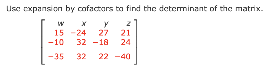 Solved Use expansion by cofactors to find the determinant of | Chegg.com