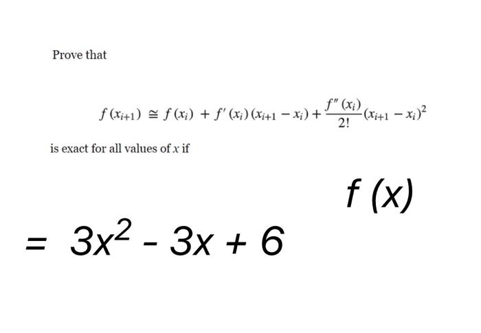 Solved Prove that f (xi+1) = f(x) + f(x) (Xi+1 – xi) + (xj+1 | Chegg.com