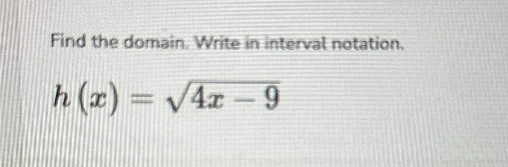 Solved Find the domain. Write in interval | Chegg.com