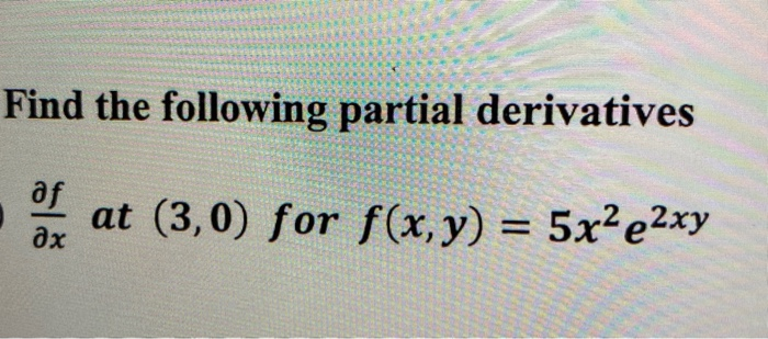 Solved Find the following partial derivatives to af ax at | Chegg.com