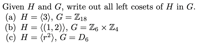 Solved Given H ﻿and G, ﻿write out all left cosets of H ﻿in | Chegg.com
